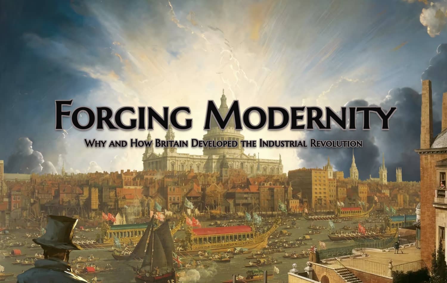 Forging Modernity: Why and How Britain Developed the Industrial Revolution